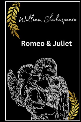 Romeo and Juliet - A Timeless Love Story By William Shakespeare: The ...