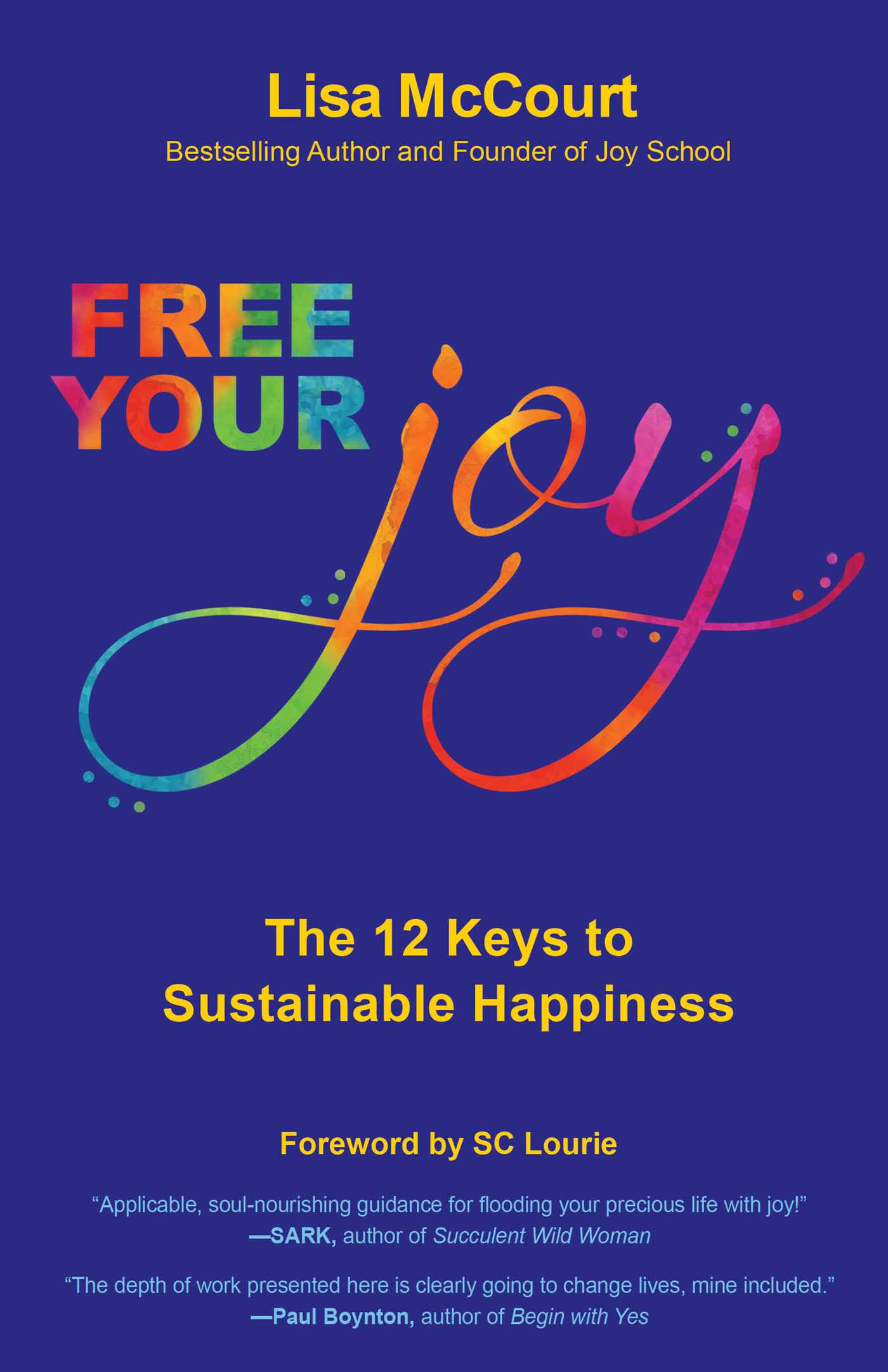 Free Your Joy: The Twelve Keys to Sustainable Happiness by Lisa McCourt ...
