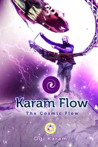 Karam Flow - The Cosmic Flow by Ogi Karam | Goodreads