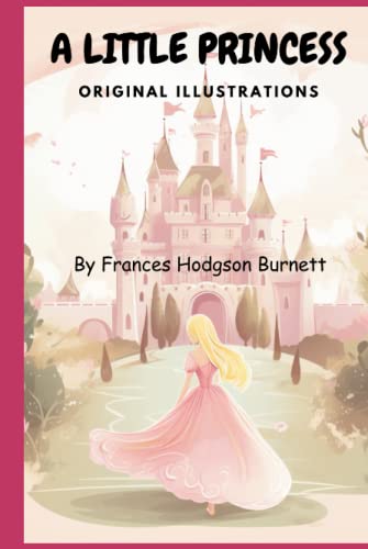 A LITTLE PRINCESS: With original illustrations by Frances Hodgson ...