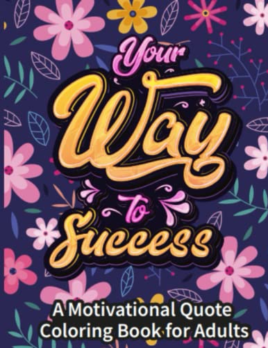 Your way to success: A Motivational Quote Coloring Book For Adults by ...