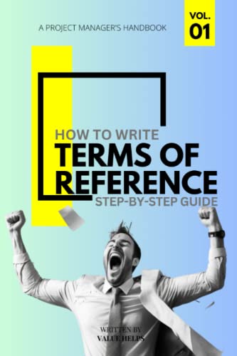 How to Write Terms of Reference (ToR): Step-By-Step Guide: A Project ...
