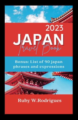 Japan travel book 2023: An Updated Guide to Explore the Land of the ...