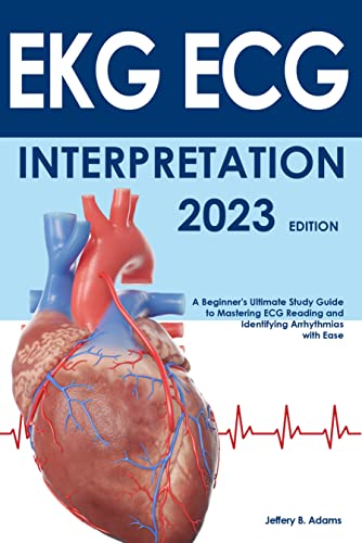 EKG | ECG Interpretation: A Beginner's Ultimate Study Guide to Mastering ECG Reading and ...
