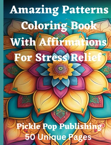 Amazing Patterns Adult coloring book with affirmations stress relieving mandula and flower ...