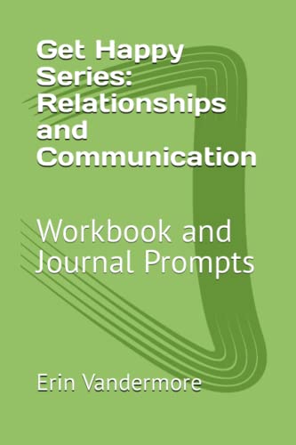Get Happy Series: Relationships and Communication: Workbook and Journal ...