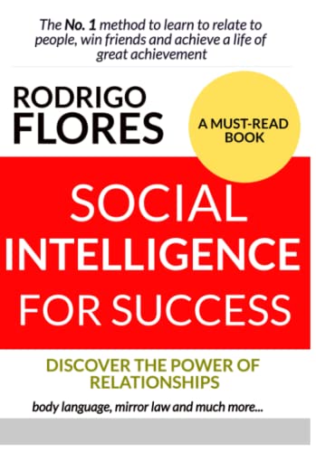 SOCIAL INTELLIGENCE FOR SUCCESS: THE NO. 1 METHOD TO LEARN TO RELATE TO ...