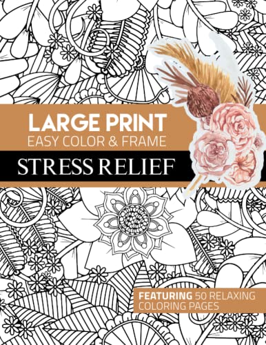 Large Print Easy Color & Frame - Stress Relief (Adult Coloring Book ...