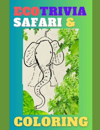 ECO TRIVIA SAFARI AND COLORING: Book for Seniors, Other Adults, Teens and Kids of a Reading Age ...
