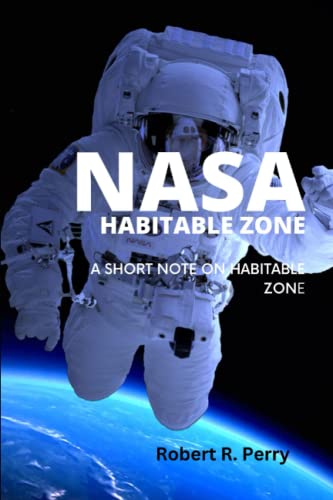 NASA HABITABLE ZONES: A SHORT NOTE ON HABITABLE ZONES by Robert R. Perry | Goodreads