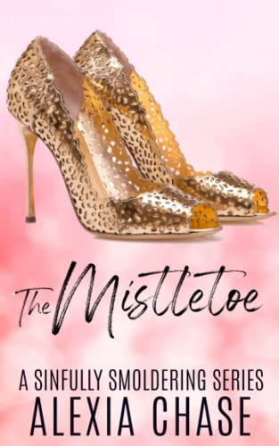 The Misteltoe: A Sinfully Smoldering Series - Special Edition by Alexia Chase | Goodreads
