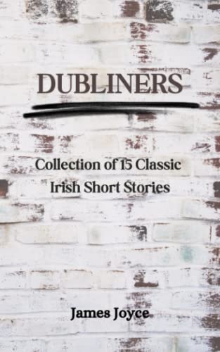 Dubliners: 15 Irish short stories by James Joyce first published in ...