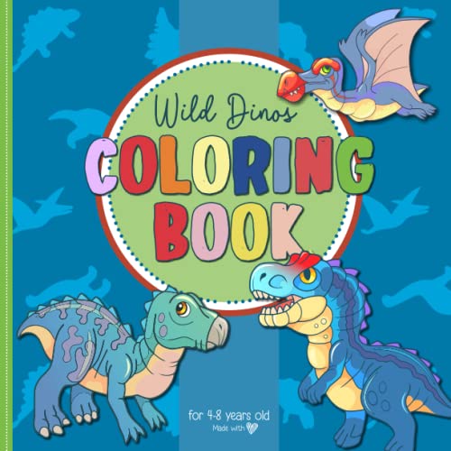 Dinosaur Coloring Book: Wild Dinos Coloring Book for Kids age 4-8 I 34 ...