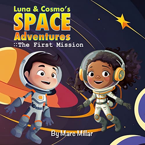 Luna and Cosmo's Space Adventures:: The First Mission: by Marc Millar ...