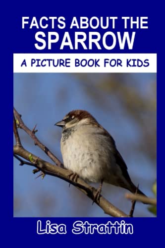Facts About the Sparrow (A Picture Book For Kids) by Lisa Strattin ...