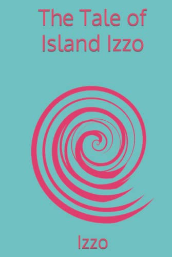 The Tale of Island Izzo by Izzo | Goodreads