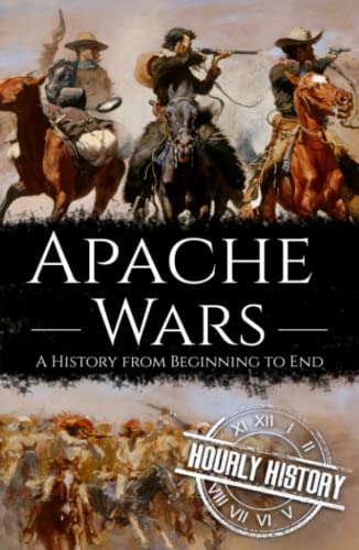 Apache Wars: A History from Beginning to End by Hourly History | Goodreads