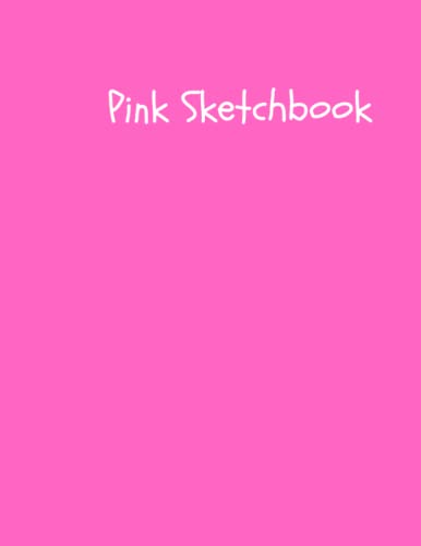 Pink Sketchbook: Cute Mid Pink Unlined Art Notebook for Kids, Teens and ...