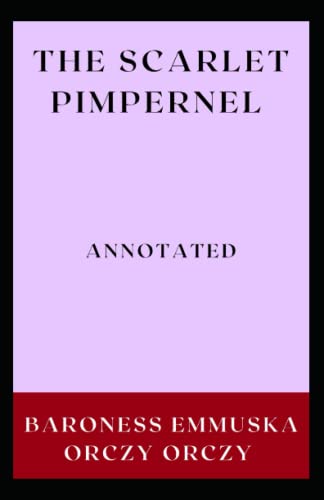 The Scarlet Pimpernel Annotated by Emmuska Orczy | Goodreads