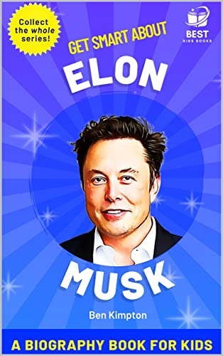 Get Smart About Elon Musk: A Biography Book for Kids (Get Smart Book ...