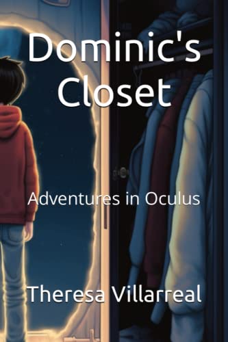 Dominic's Closet: Adventures in Oculus by Theresa Maria Villarreal ...