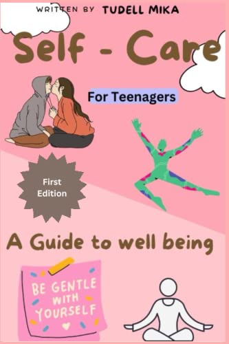 Self-Care for Teenagers: A Guide to Wellbeing by Tudell Mika | Goodreads