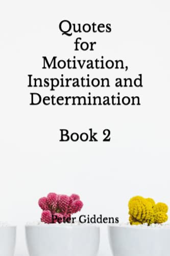 Quotes for Motivation, Inspiration and Determination Book 2: wise words ...
