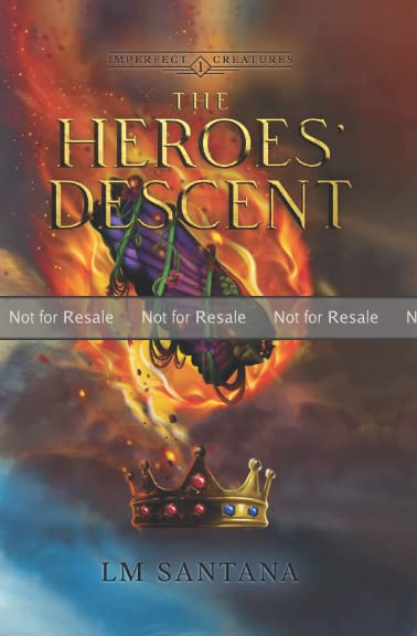 PROOF: The Heroes' Descent: Imperfect Creatures Book 1 by LM Santana ...
