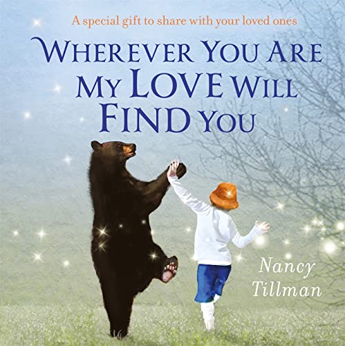 Wherever You Are My Love Will Find You by Nancy Tillman | Goodreads