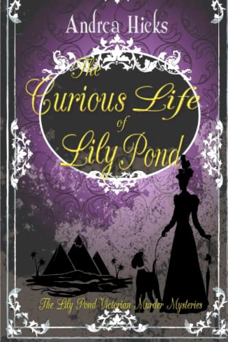 THE CURIOUS LIFE OF LILY POND: A Lily Pond Victorian Murder Mystery. by ...
