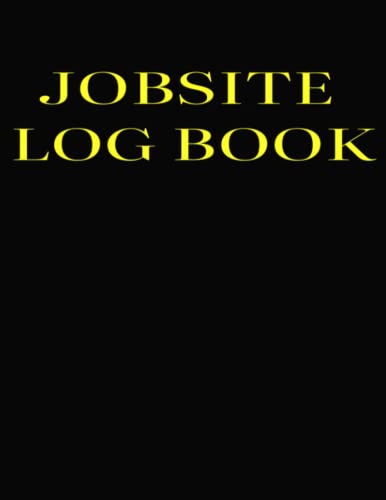 Jobsite Log Book: (240 pages) Crew Foremen, Superintendents ...