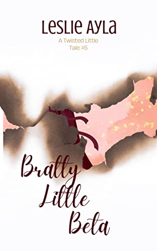 Bratty Little Beta: An Ageplay Fairy tale retelling by Leslie Ayla | Goodreads
