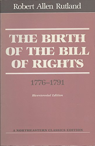 The Birth of the Bill of Rights, 1776-1791 by Robert Allen Rutland ...