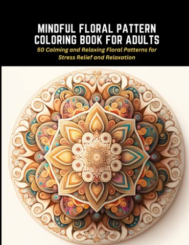 Mindful Floral Pattern Coloring Book for Adults: 50 Calming and ...