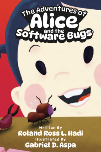 The Adventures of Alice and the Software Bugs by Roland Ross Lacdan ...
