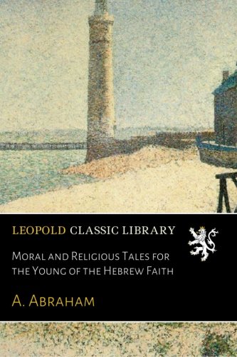 Moral and Religious Tales for the Young of the Hebrew Faith by A ...