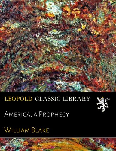 America, a Prophecy by William Blake | Goodreads