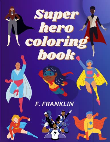 Super hero coloring book by F. FRANKLIN | Goodreads