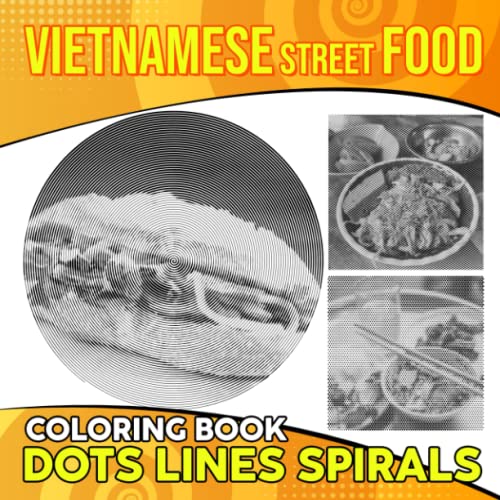 Vietnamese Street Food Dots Lines Spirals Coloring Book: Including 30 ...