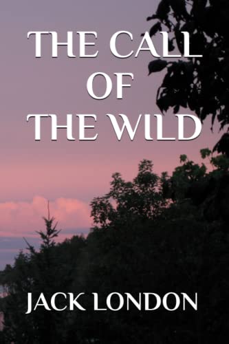 The Call Of The Wild by Jack London by Jack London | Goodreads