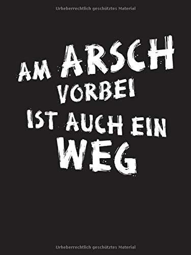 Am Arsch vorbei ist auch ein Weg: Ein Notizbuch zum selbst Kreieren für ...