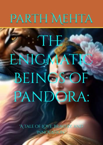 The Enigmatic Beings of Pandora:: "A Tale of Love, Bravery, and ...