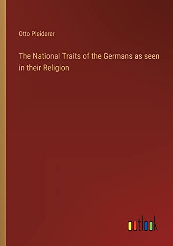 The National Traits of the Germans as seen in their Religion by Otto ...