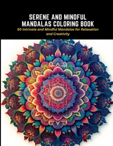Serene and Mindful Mandalas Coloring Book: 50 Intricate and Mindful ...