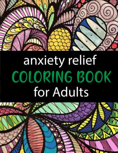 Anxiety Relief Coloring Book For Adults: A Mindfulness And Anti-Stress ...
