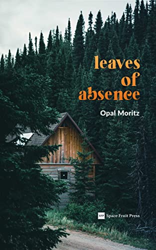 Leaves of Absence by Opal Moritz | Goodreads
