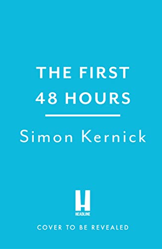 The First 48 Hours by Simon Kernick | Goodreads
