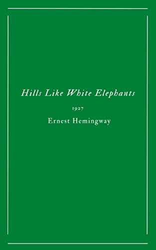 Hills Like White Elephants | Ernest Hemingway by Ernest Hemingway ...