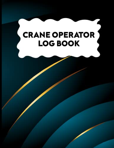 Crane Operator Log Book: Crane Book for Commercial and Industrial ...