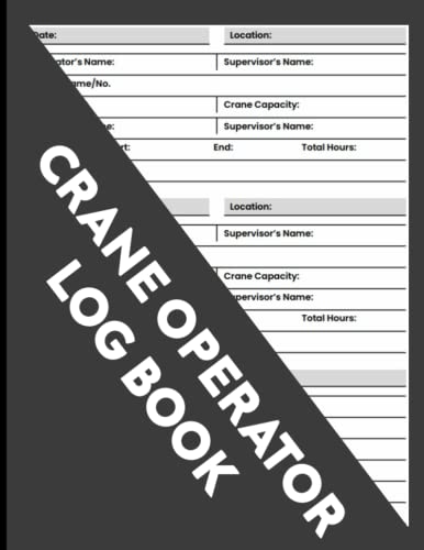 Crane Operator Log Book: Daily Log Journal To Organize Daily Working ...